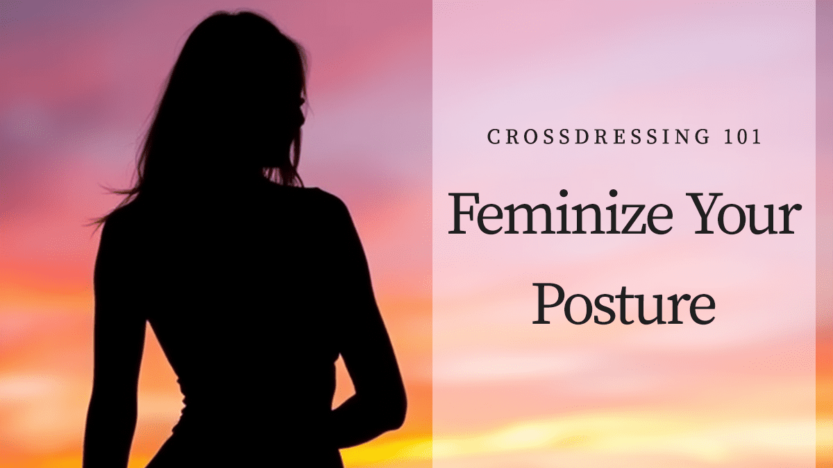 Crossdressing 101: Feminize Your Posture – The Breast Form Store